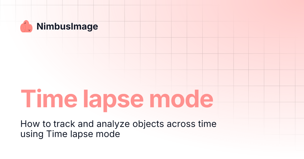 Time lapse mode | NimbusImage