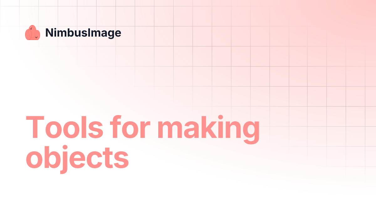 Tools for making objects | NimbusImage
